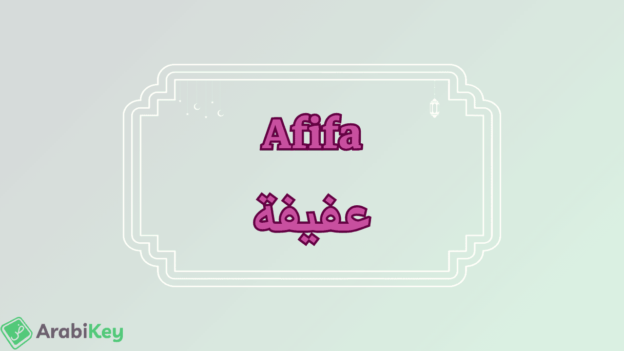Afifa: Discover the Meaning Behind the Name